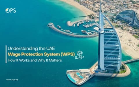 How WPS UAE Works: Knowing the UAE Wage Protection System